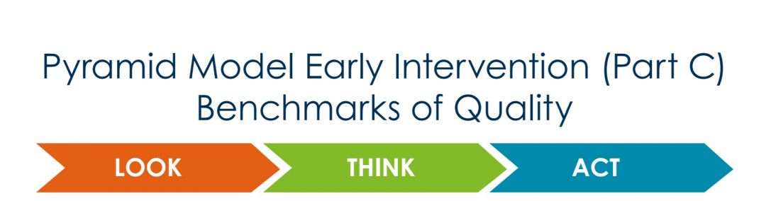 Look-Think-Act Pyramid Model Early Intervention (Part C) Benchmarks of ...